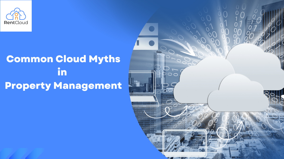 Common Cloud Myths In Property Management - RentOnCloud Blogs
